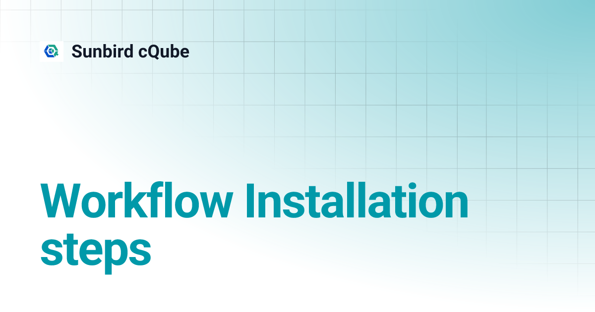 Workflow Installation steps | Sunbird cQube