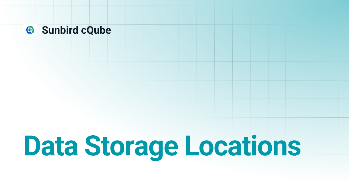 Data Storage Locations | Sunbird cQube