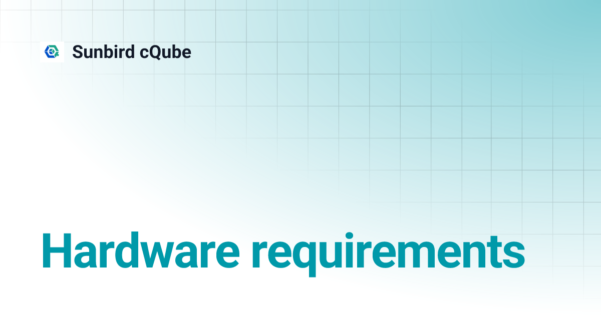Hardware requirements | Sunbird cQube