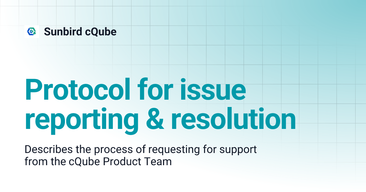 Protocol for issue reporting & resolution | Sunbird cQube