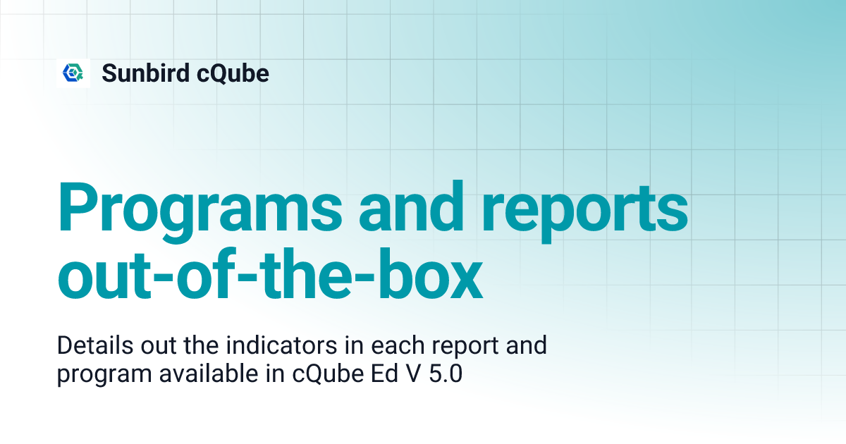 Programs and reports out-of-the-box | Sunbird cQube