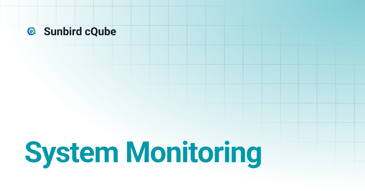 System Monitoring | Sunbird cQube