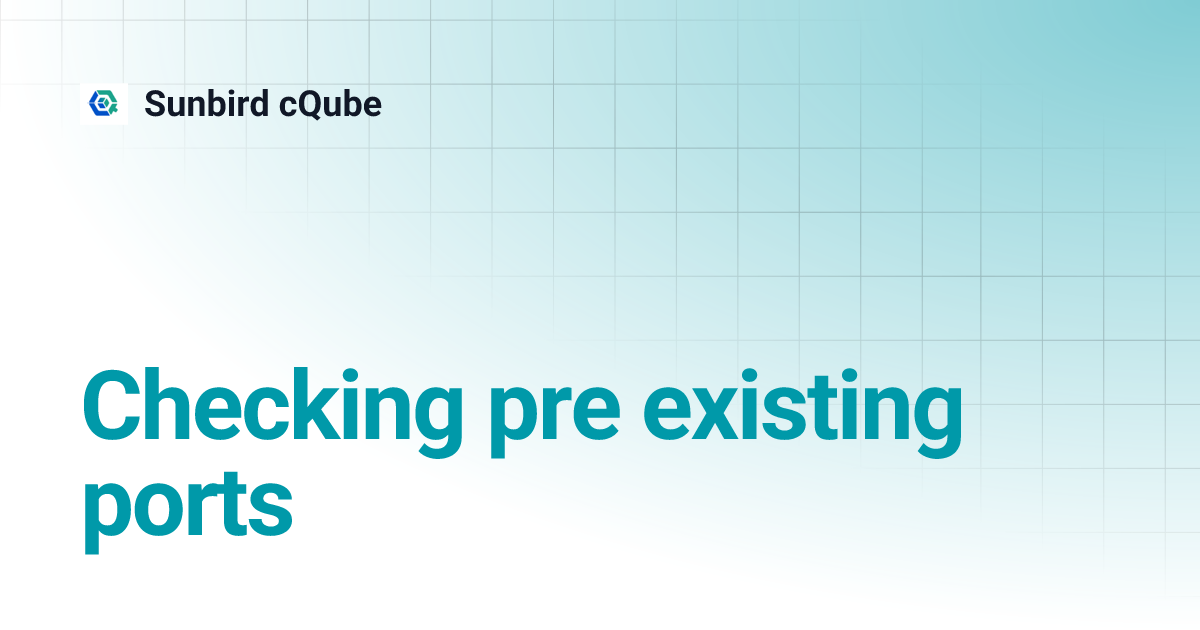 Checking pre existing ports | Sunbird cQube