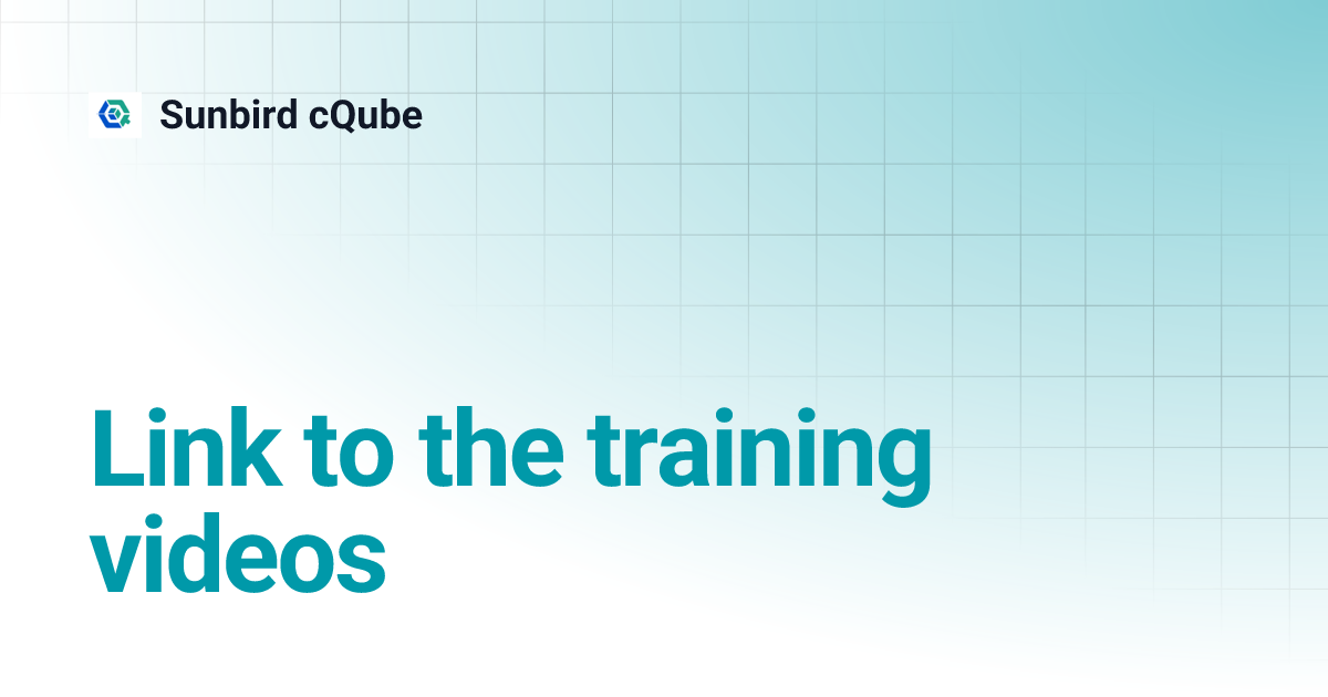 Link to the training videos | Sunbird cQube