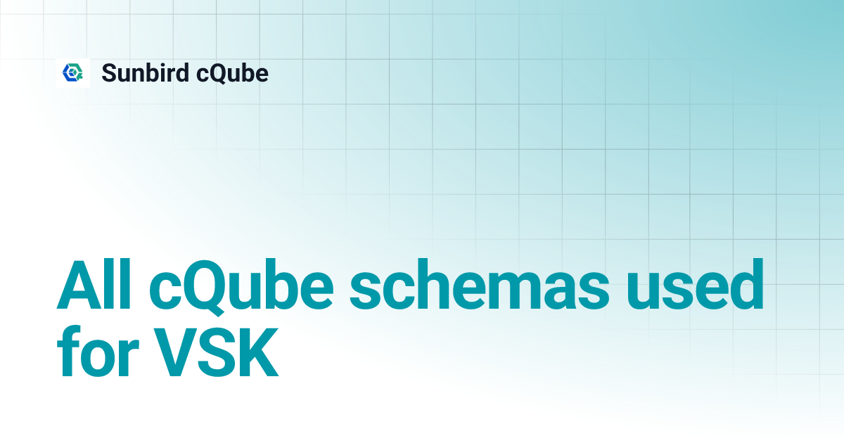 All cQube schemas used for VSK | Sunbird cQube