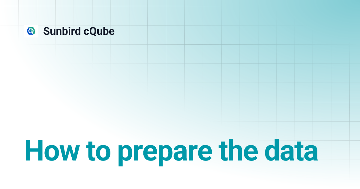 How to prepare the data | Sunbird cQube