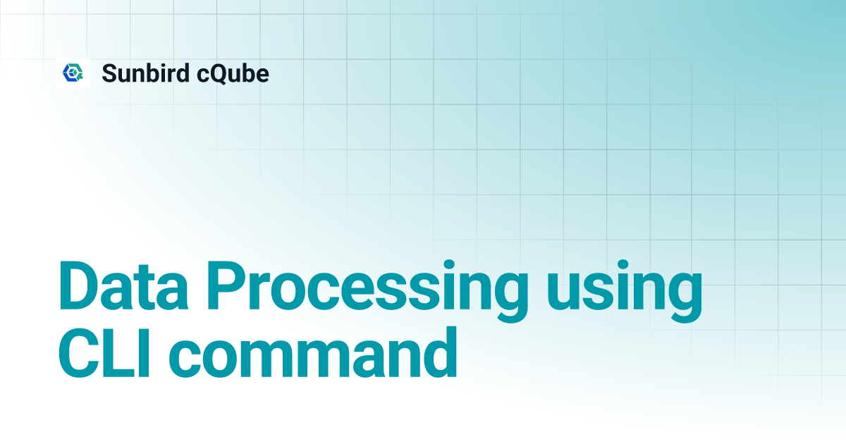 Data Processing Using Cli Command Sunbird Cqube