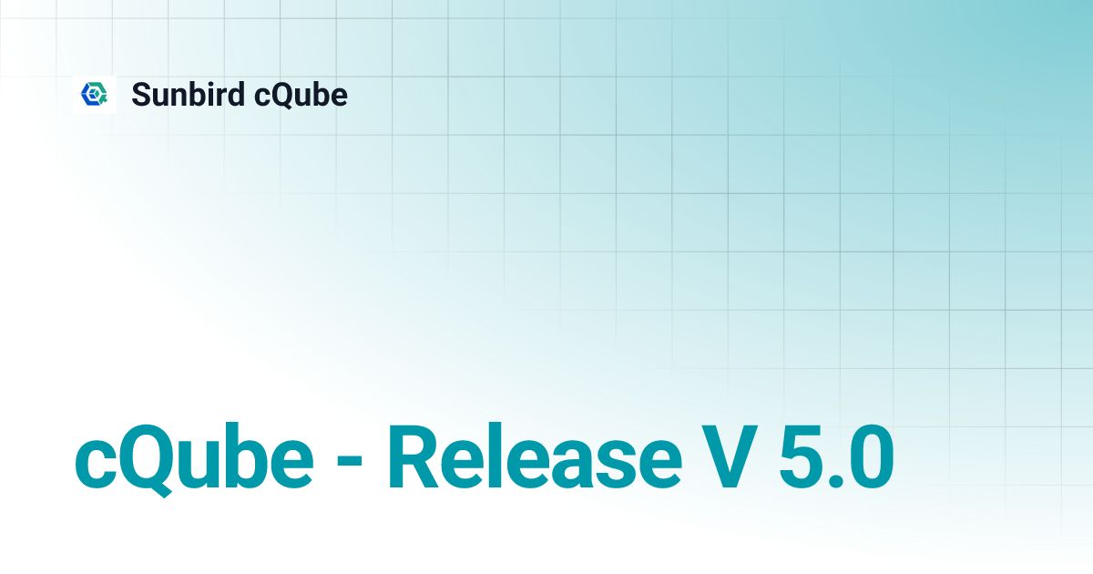 cQube - Release V 5.0 | Sunbird cQube