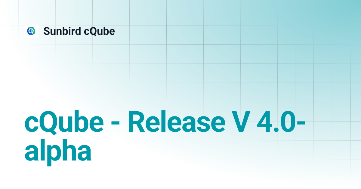 cQube - Release V 4.0-alpha | Sunbird cQube