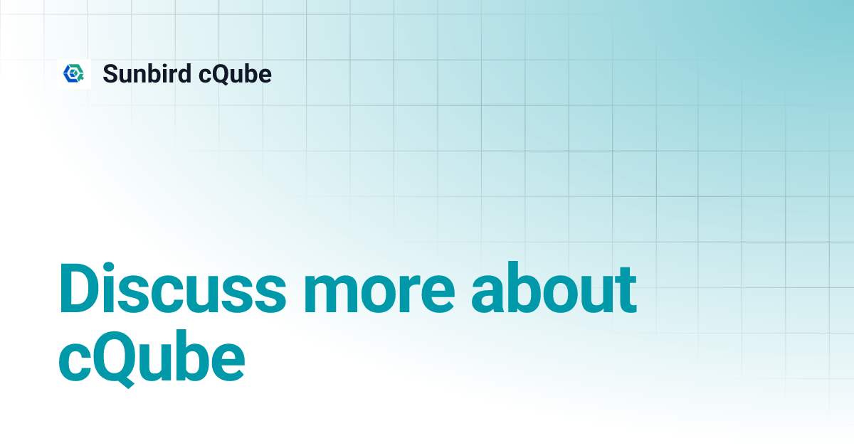 Discuss more about cQube | Sunbird cQube