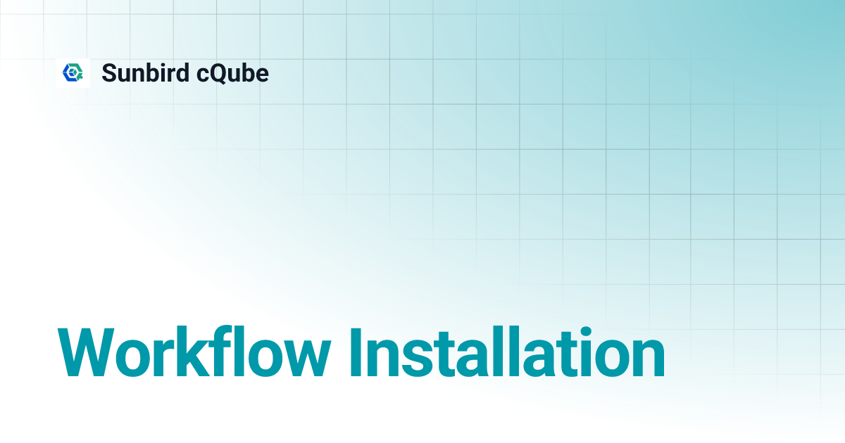 Workflow Installation | Sunbird cQube