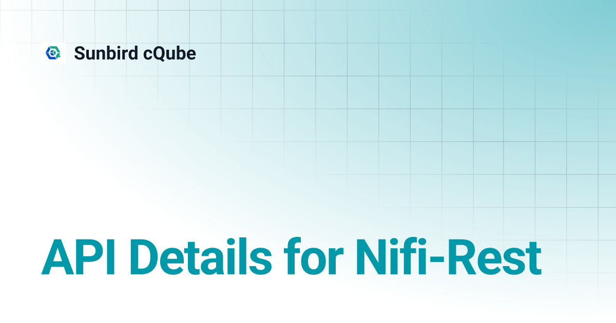 API Details for Nifi-Rest | Sunbird cQube