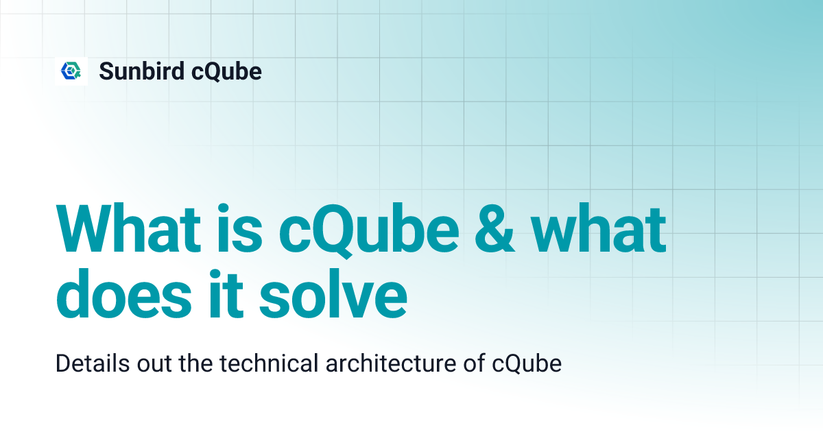 What is cQube & what does it solve | Sunbird cQube